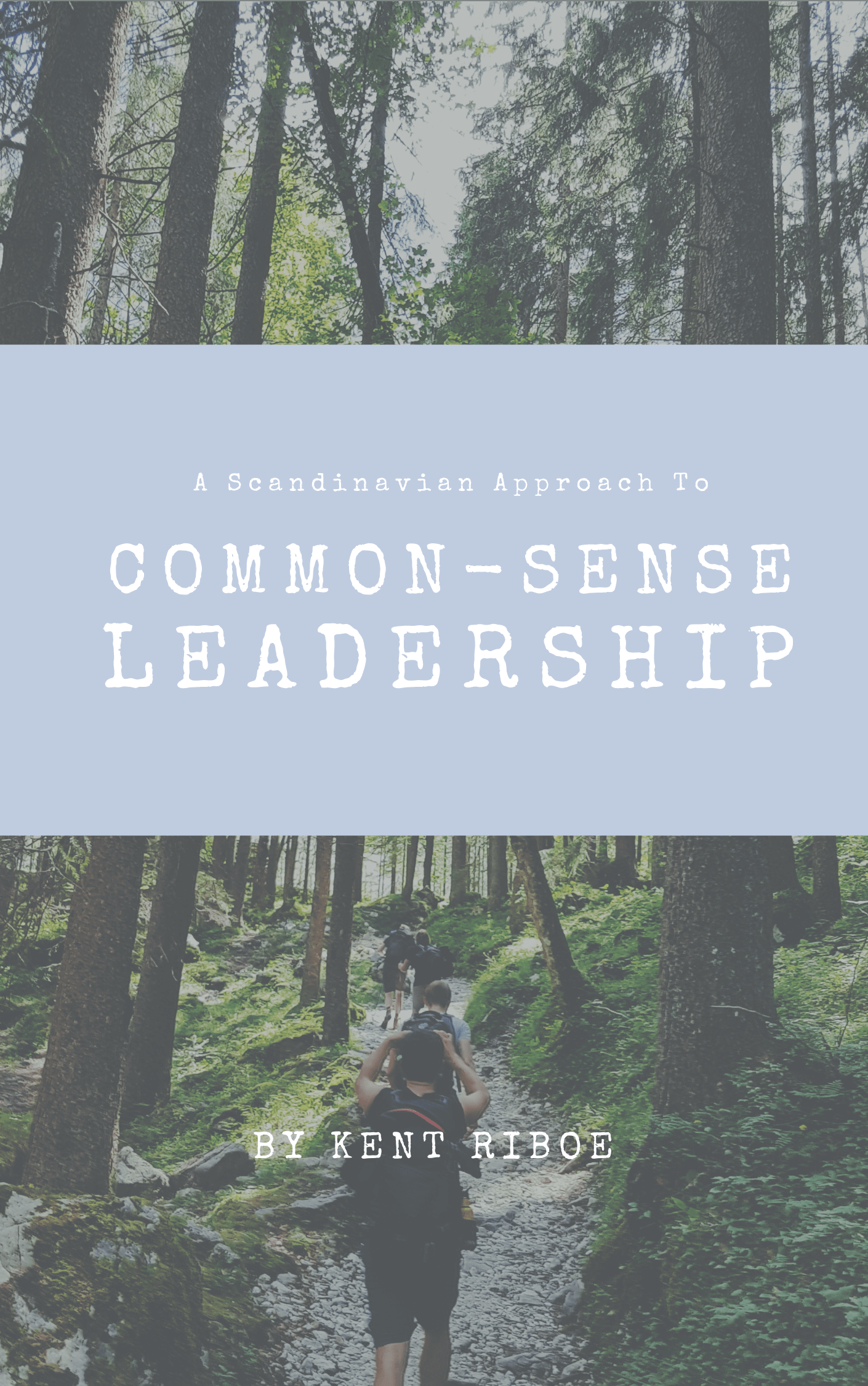 Common-Sense Leadership - Kent Riboe